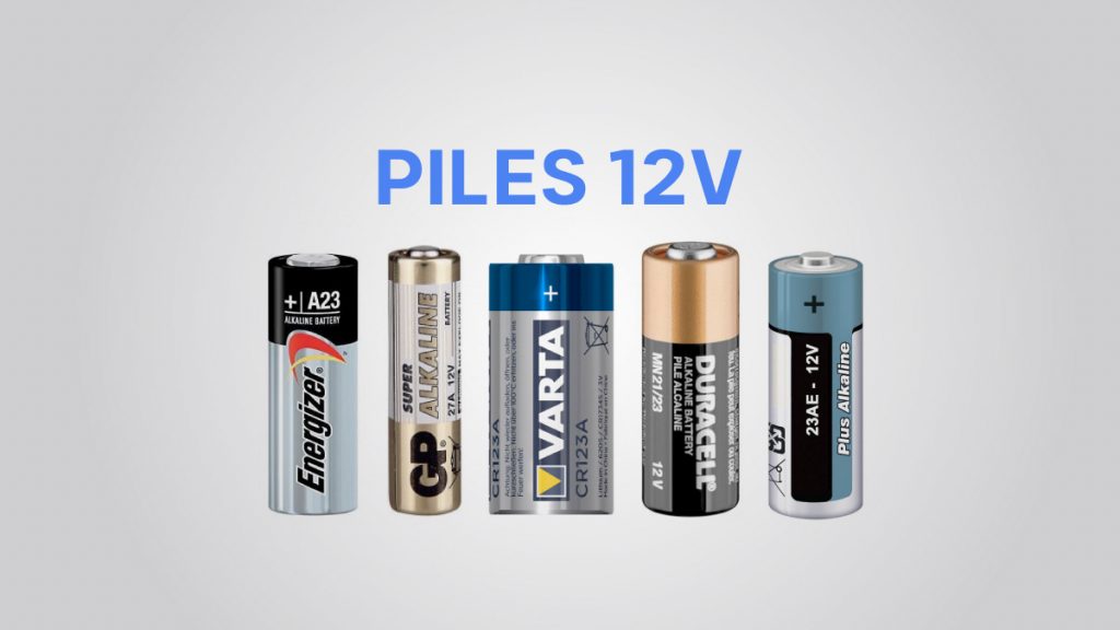 Comment choisir la meilleure pile 12V pour vos appareils